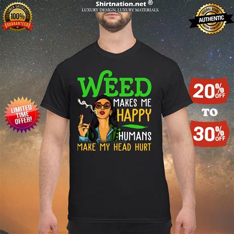 10 Off Weed Makes Me Happy Humans Make My Head Hurt Shirt