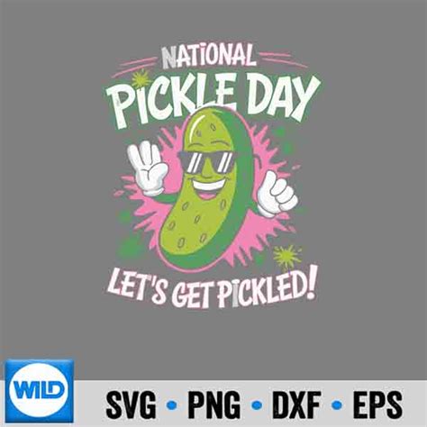 Pickle Day Humor Svg National Pickle Day Lets Get Pickled Svg Wildsvg