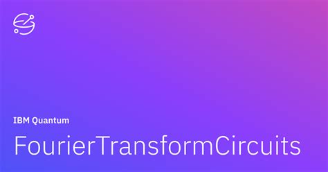 Fouriertransformcircuits Ibm Quantum Documentation
