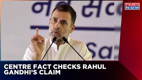 Centre Fact Checks Rahul Gandhis Claim On Privatization Politics Of