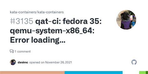 Qat Ci Fedora 35 Qemu System X8664 Error Loading Uncompressed