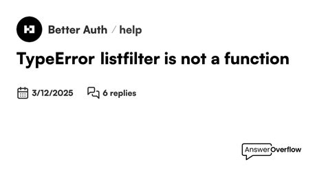 Typeerror Listfilter Is Not A Function Better Auth