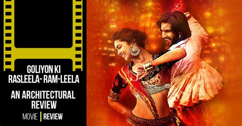 An Architectural Review Of Goliyon Ki Rasleela Ram Leela RTF
