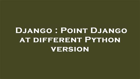 Django Point Django At Different Python Version Youtube