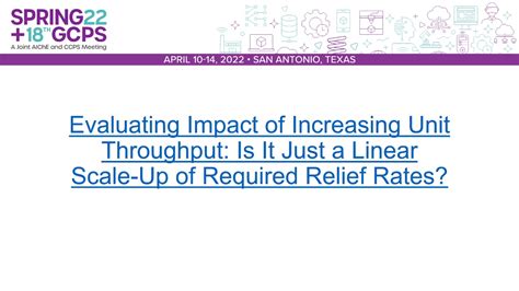 Evaluating Impact Of Increasing Unit Throughput Is It Just A Linear Scale Up Of Required Relief
