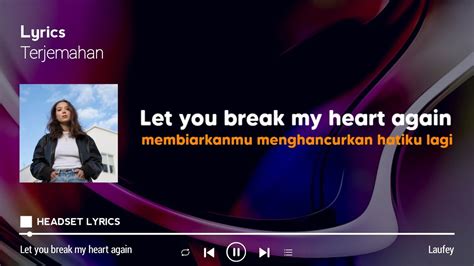 Laufey Let You Break My Heart Again Lyrics Terjemahan Speed Up