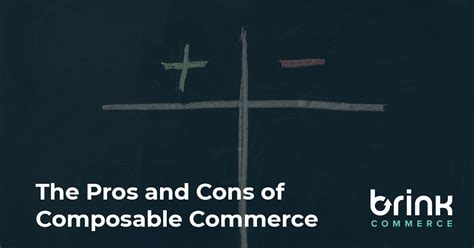 Brink Commerce On Linkedin The Pros And Cons Of Modern Composable Commerce
