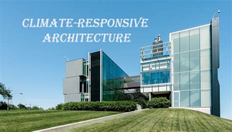 What Is Climate Responsive Architecture Significance And Examples
