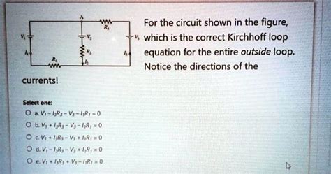 Solved For The Circuit Shown In The Figure Which Is The Correct Kirchhoff Loop Equation For