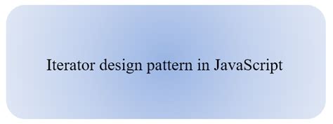 Javascript 13 Iterator Design Pattern In Javascript