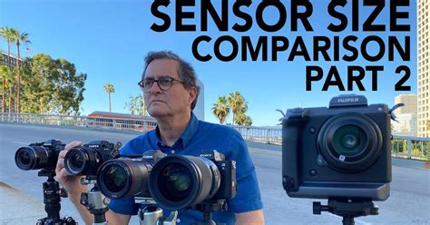 Does Sensor Size REALLY Matter Camera Sensor Size Comparison Part Two Photography Blog Tips