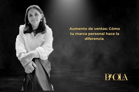 Impulsa Tus Ventas Con Tu Marca Personal Paola Peña