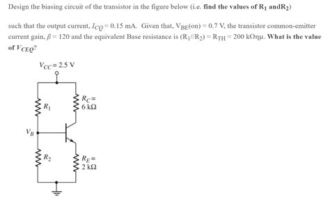 Solved Design The Biasing Circuit Of The Transistor In The Chegg