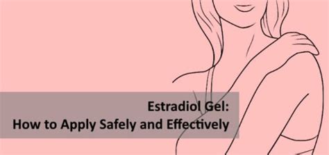 Estradiol Gel How To Apply Safely And Effectively