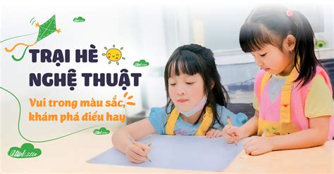 Trại Hè Nghệ Thuật Cho Con Một Mùa Hè ý Nghĩa