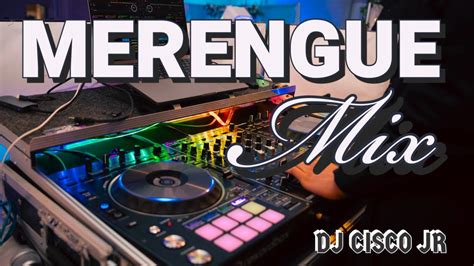Merengue Mix L Dj Cisco Jr L Mix Para Bailar L Solo Exitos L Oro Solido