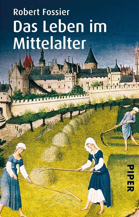 Das Leben Im Mittelalter Fossier Robert Bayer Michael Pfleiderer