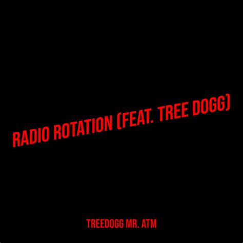Radio Rotation Single By Treedogg Mr Atm Spotify