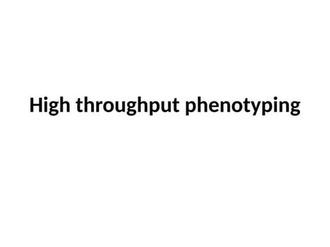 High Throughput Phenotyping A Comprehensive Assessment Pptx
