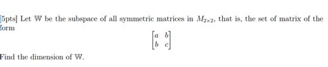 Solved 5pts Let W Be The Subspace Of All Symmetric