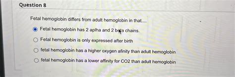 Solved Question 8fetal Hemoglobin Differs From Adult