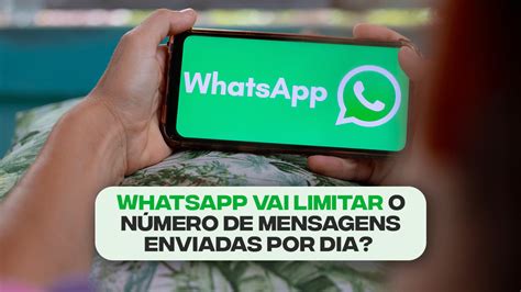 Whatsapp Vai Limitar O Número De Mensagens Enviadas Por Dia Entenda