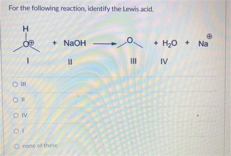 Solved For The Following Reaction Identify The Lewis Acid