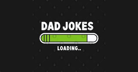 Dad Jokes Loading Dad Jokes Dad Jokes T Shirt TeePublic