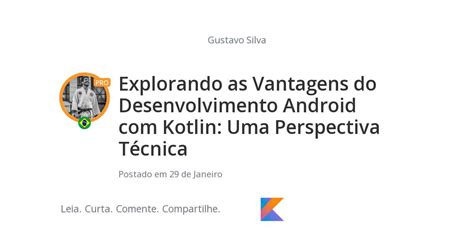 Explorando As Vantagens Do Desenvolvimento Android Com Kotlin Uma