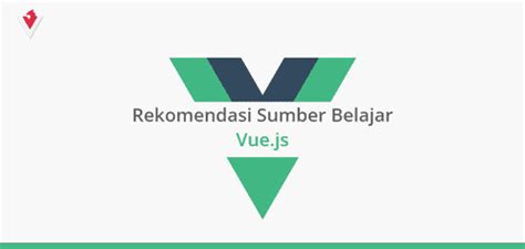 Rekomendasi Sumber Belajar Vue Js Vue Js Indonesia Blog VuejsID