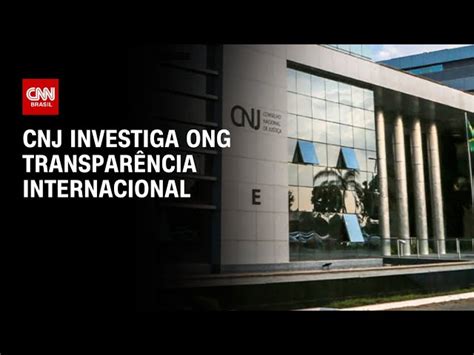 Cnj Apura Uso Da Transparência Internacional Para Suposta Destinação
