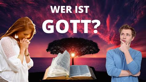 Was Sagt Die Bibel über Gott Wer Ist Gott Wirklich Youtube