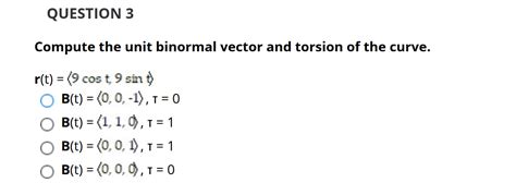 Solved QUESTION Compute The Unit Binormal Vector And Chegg