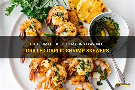 The Ultimate Guide To Making Flavorful Grilled Garlic Shrimp Skewers