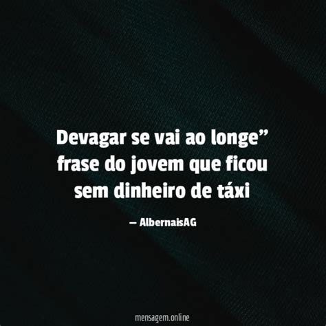 Engra Adas Devagar Se Vai Ao Longe Frase Do Jovem