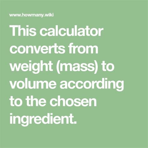 This Calculator Converts From Weight Mass To Volume According To The