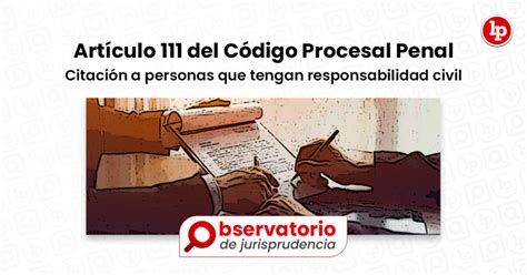 Jurisprudencia Del Artículo 111 Del Código Procesal Penal Citación A