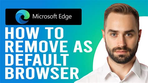 How To Remove Microsoft Edge As Default Browser How To Make Remove