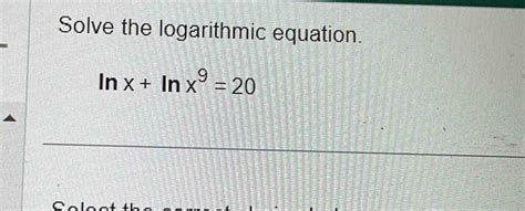 Solved Solve The Logarithmic Equation Ln X Ln X 9 20 [math]