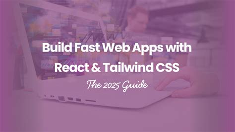 Build Fast Web Apps With React And Tailwind Css 2025 Guide