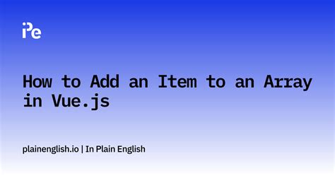 How To Add An Item To An Array In Vuejs