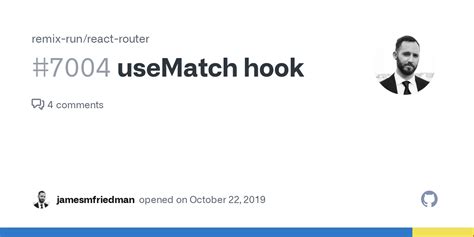 usematch hook · issue 7004 · remix run react router · github
