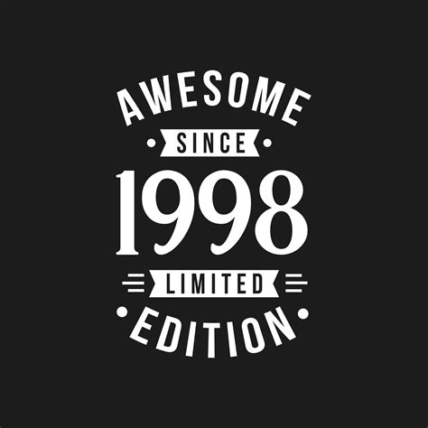 Born In 1998 Awesome Since Retro Birthday Awesome Since 1998 Limited