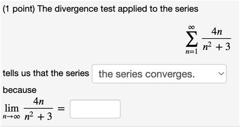 Solved 1 Point The Divergence Test Applied To The Series