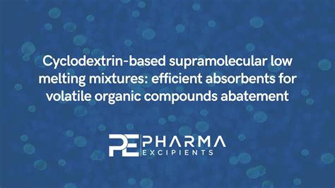 Cyclodextrin Based Supramolecular Low Melting Mixtures Efficient Absorbents For Volatile