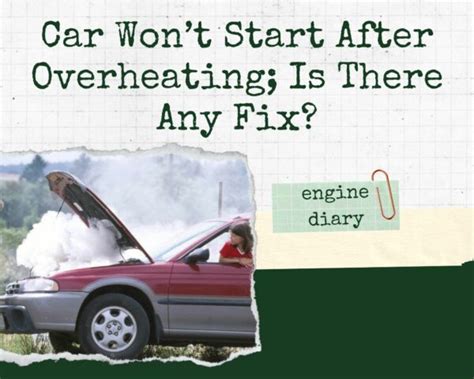 car won t start after overheating is there any fix engine diary