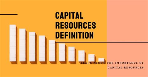 Capital Resources Definition Essential Business Assets
