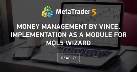 Money Management By Vince Implementation As A Module For Mql5 Wizard Mql5 Articles