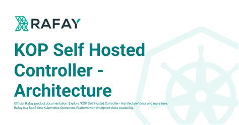 kop self hosted controller architecture rafay product documentation