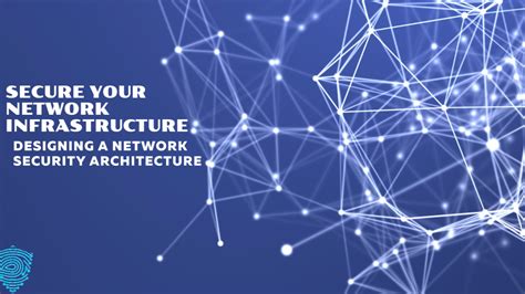 Network Security Architecture Creating A Secure Network Infrastructure